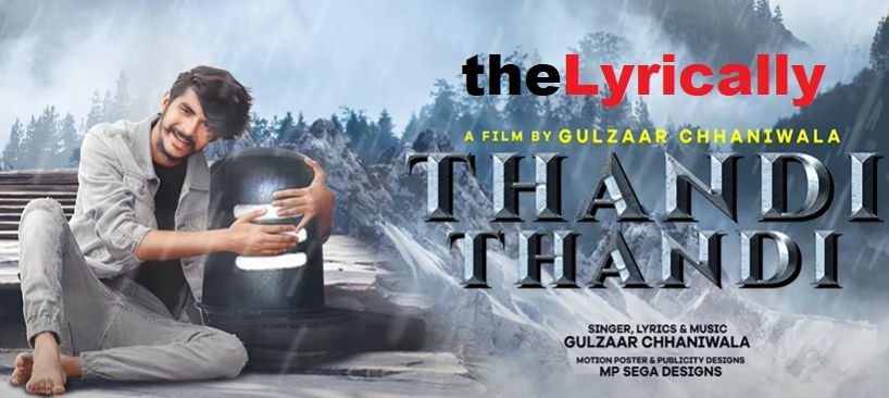Thandi Thandi Lyrics - Gulzaar Chhaniwala | theLyrically.com